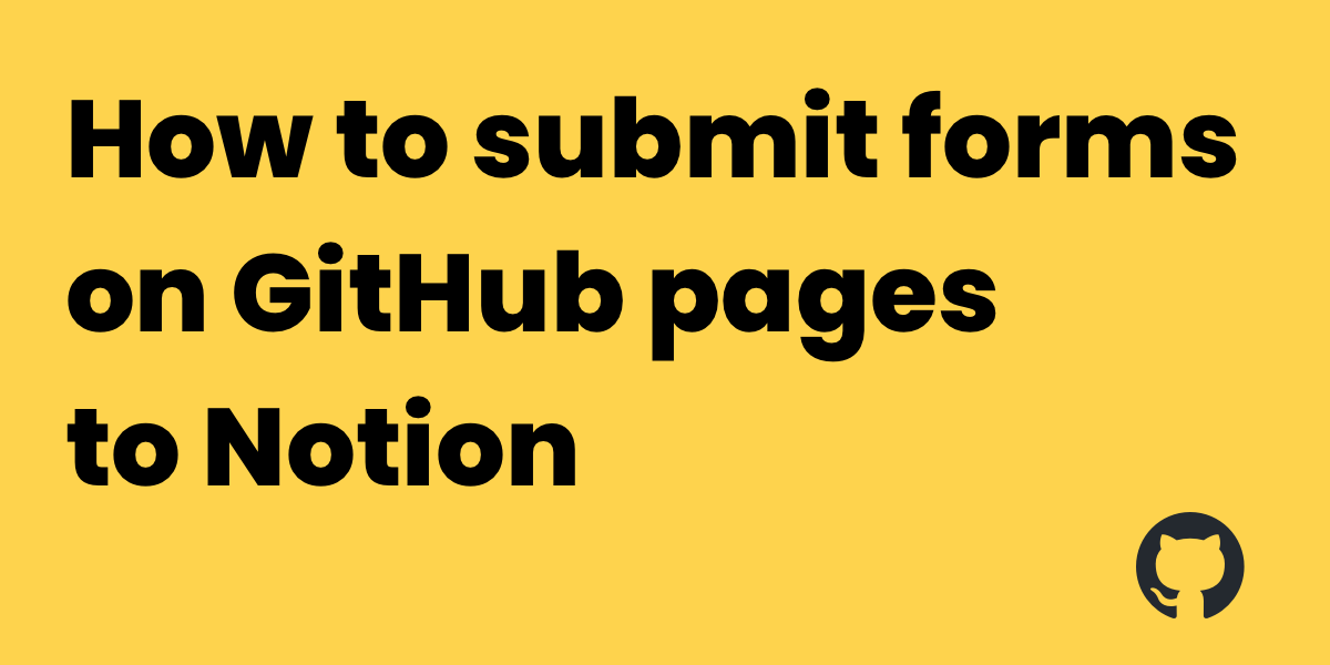 How to submit forms on Github Pages to Notion